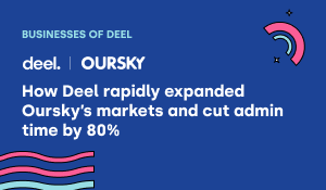 How Deel rapidly expanded Oursky’s markets and cut admin time by 80%